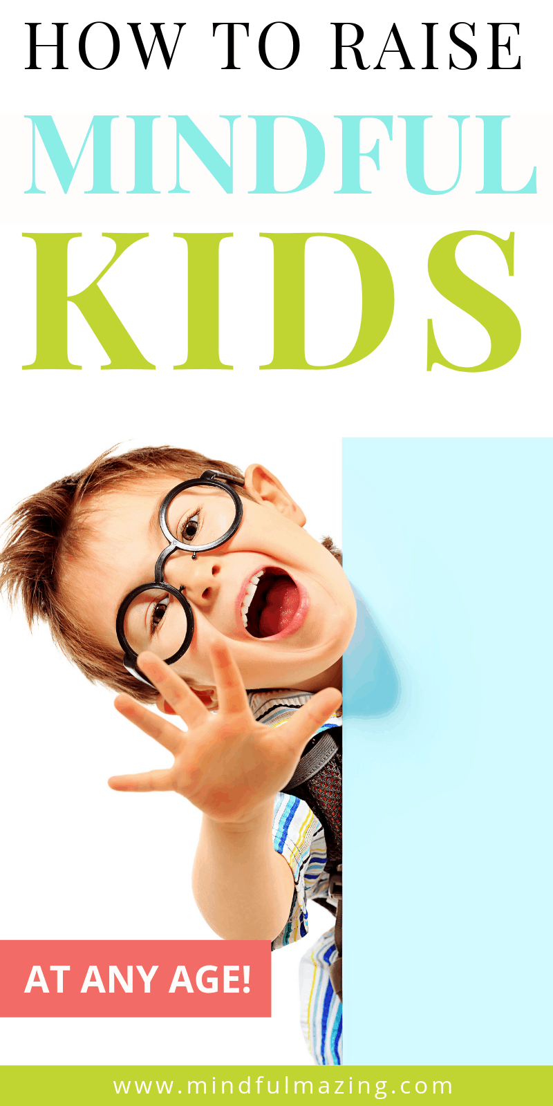 How to Teach Mindfulness to Kids - At Any Age • Mindfulmazing.com