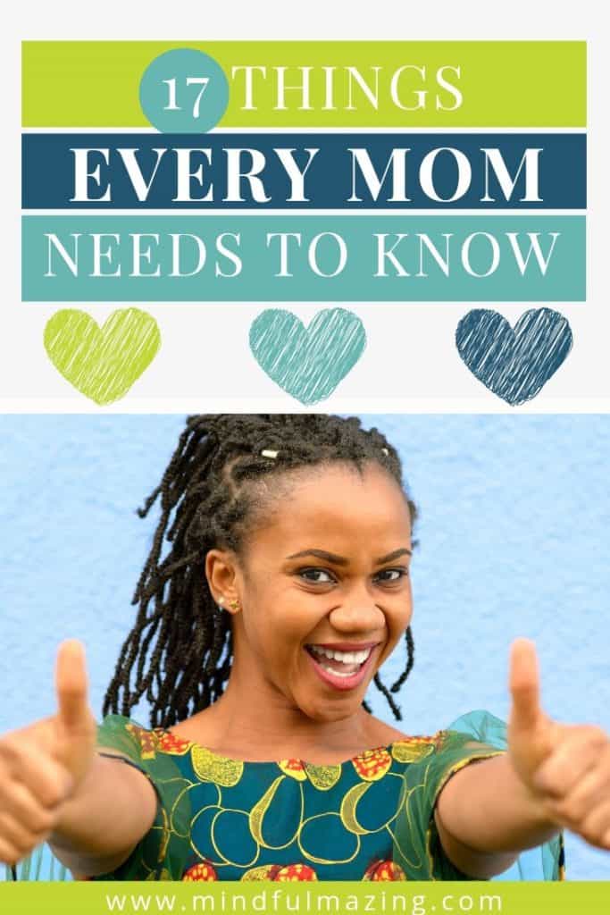 17 Important Things Every Mom Should Know • Mindfulmazing.com