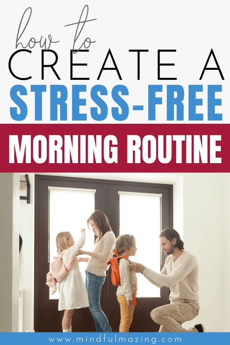 7 Ways to Create a Stress-Free Morning Routine For Kids • Mindfulmazing.com