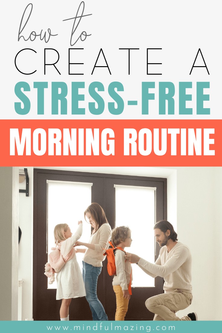 7 Ways to Create a Stress-Free Morning Routine For Kids • Mindfulmazing.com