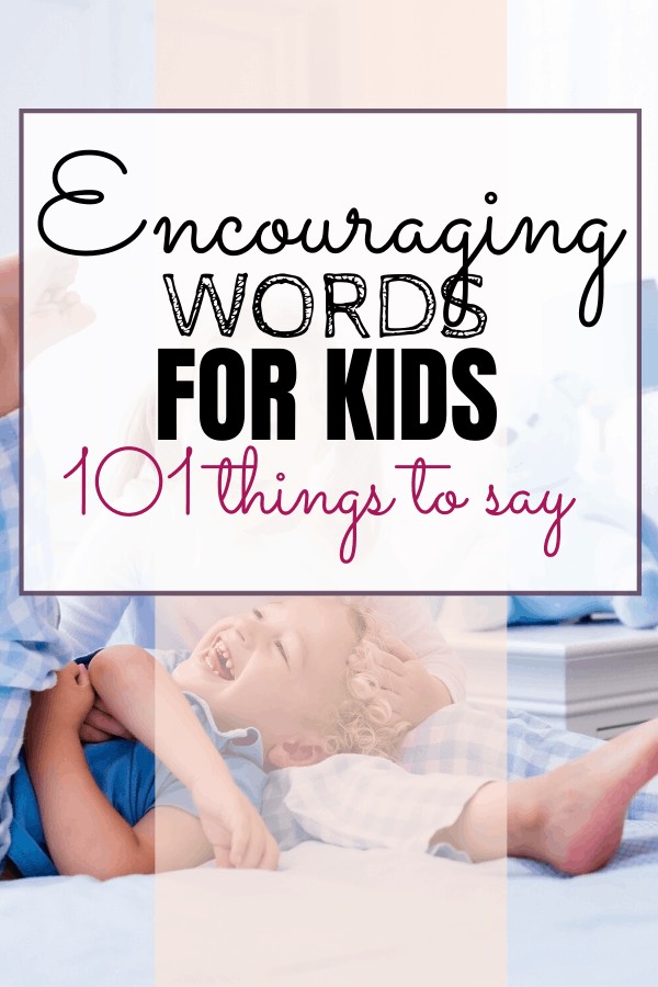 101 Encouraging Words for Kids: Powerful & Positive Things to Say to ...