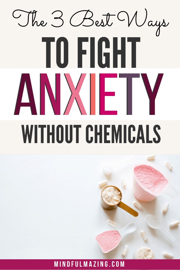 3 Effective Ways To Fight Anxiety Naturally • Mindfulmazing.com