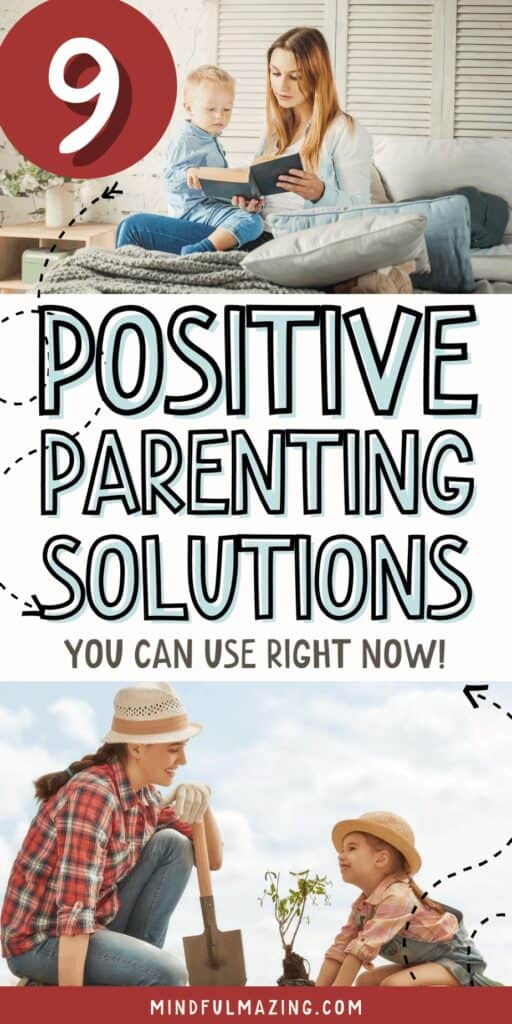 9 Positive Parenting Solutions You Can Use Right Now • Mindfulmazing.com