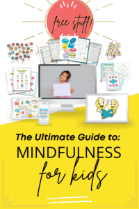The Ultimate Guide to Mindfulness for Kids • Mindfulmazing.com