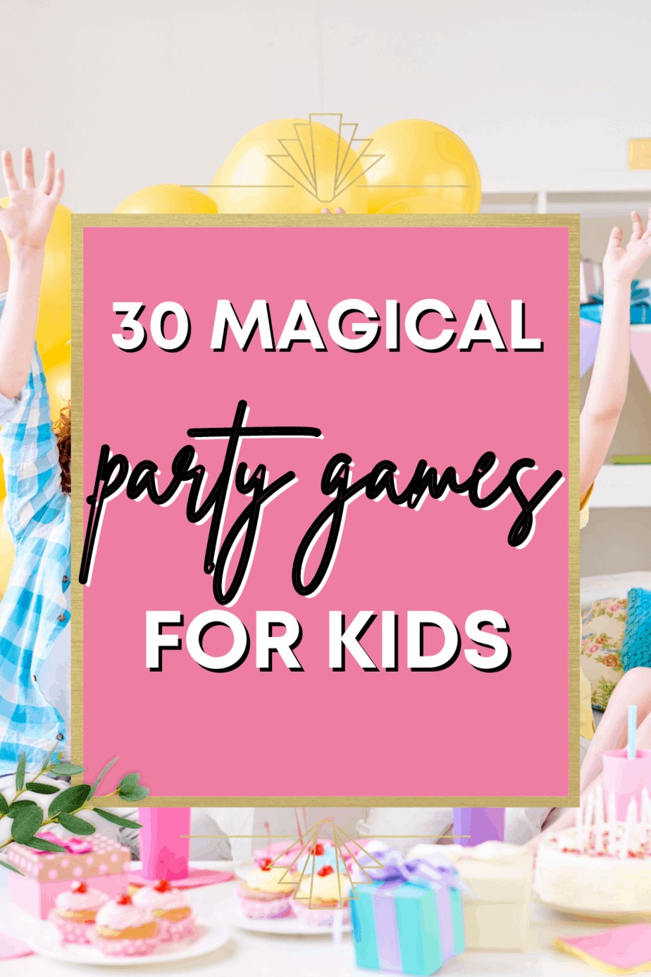30 Best Party Games for Kids - Skyrocket Your Next Party From Boring to ...